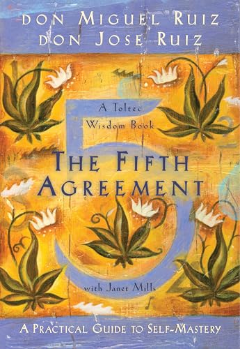 The Fifth Agreement - Don Miguel Ruiz – Spiritually Rooted